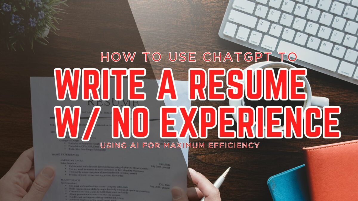 How to Use ChatGPT to Write a Resume with No Experience